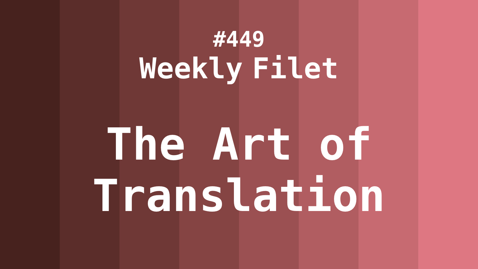 The Art of Translation | Weekly Filet #449