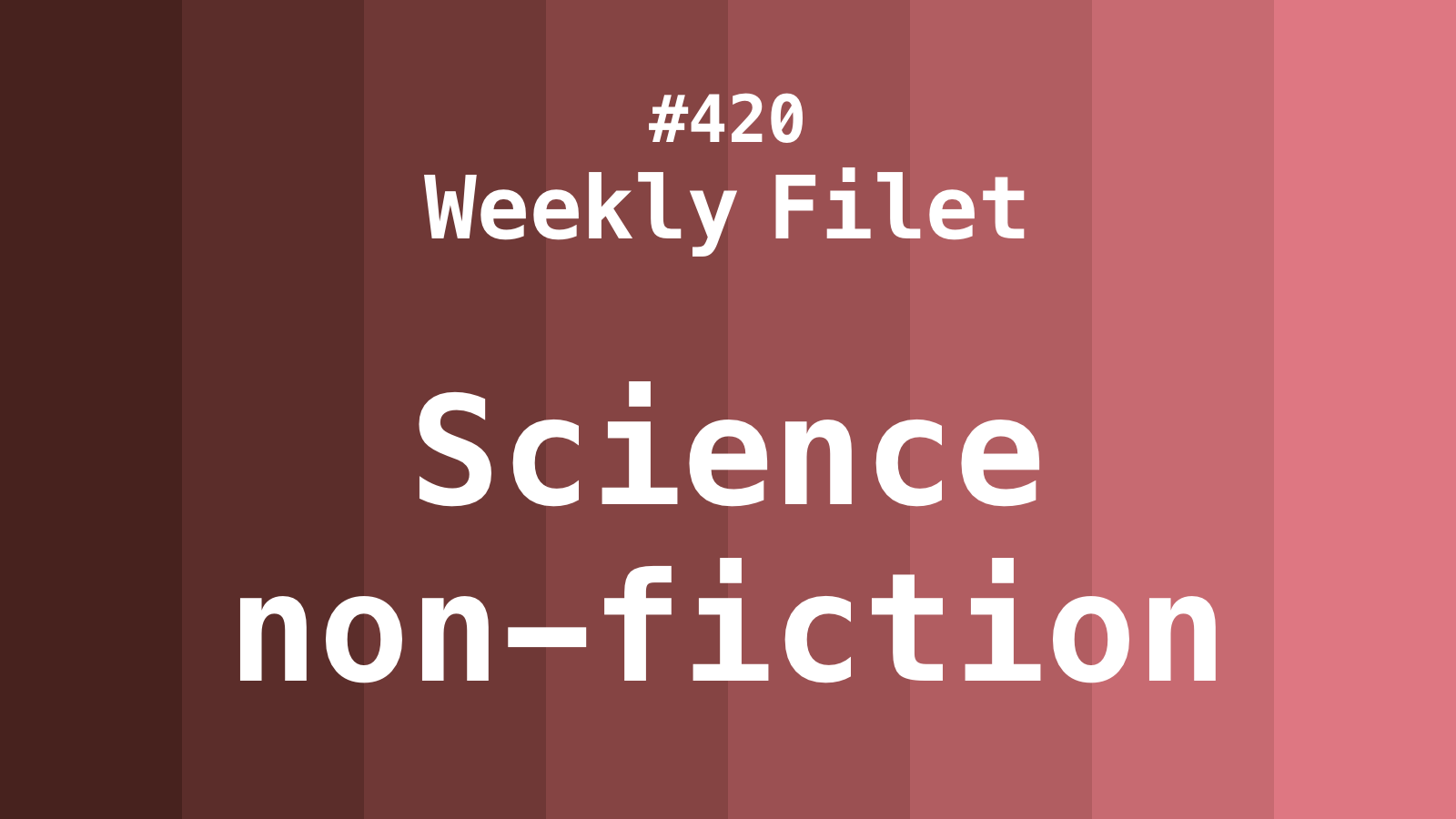 Science non-fiction | Weekly Filet #420