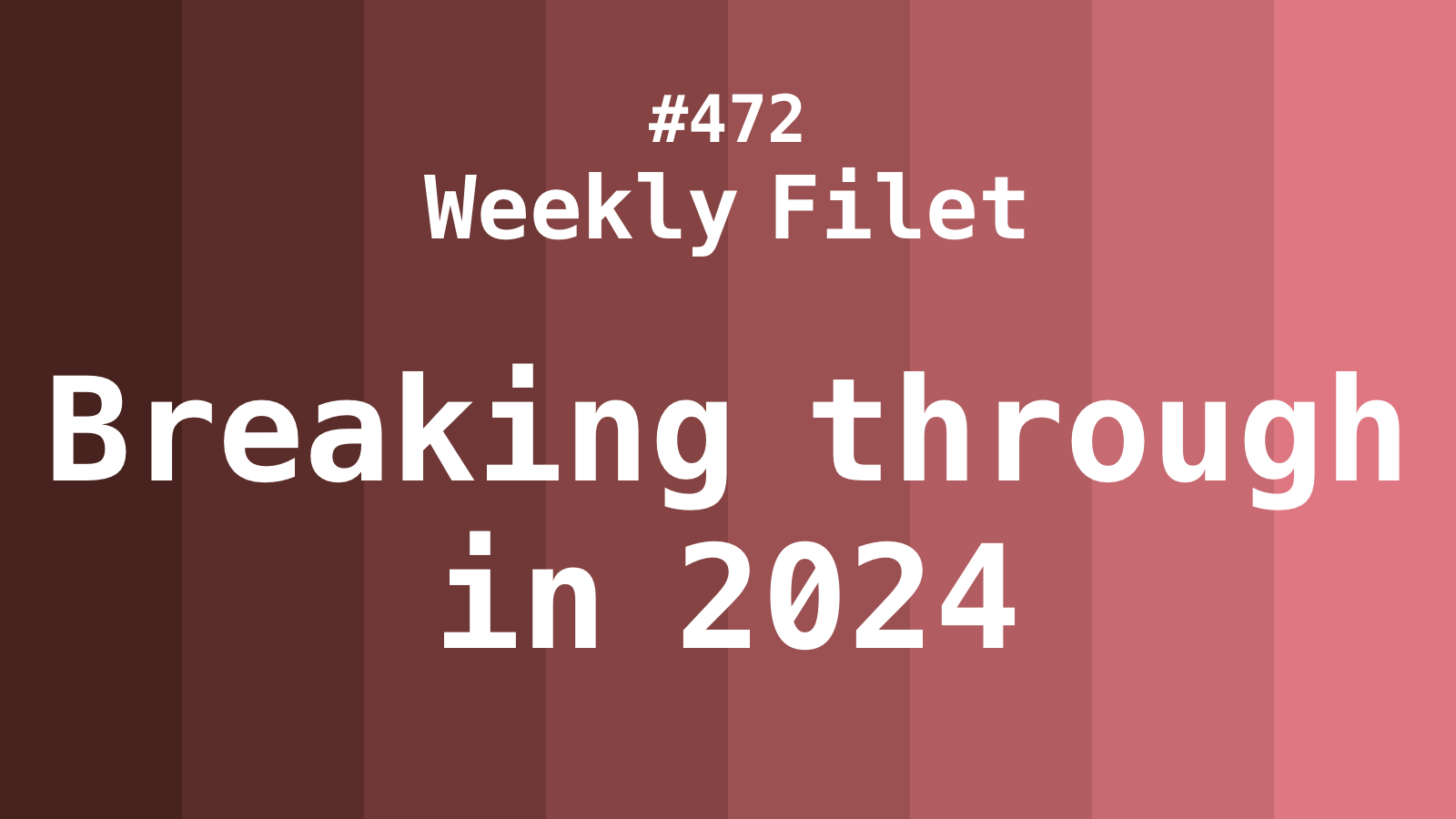 Breaking through in 2024 | Weekly Filet #472